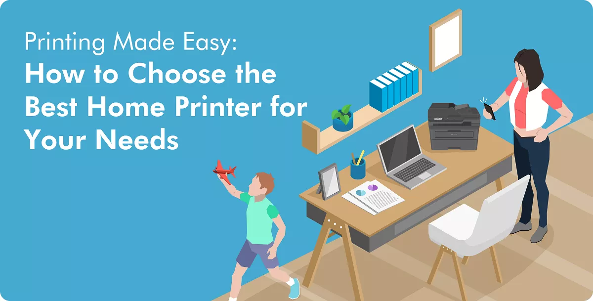 Printing Made Easy How to Choose the Best Home Printer for Your Needs